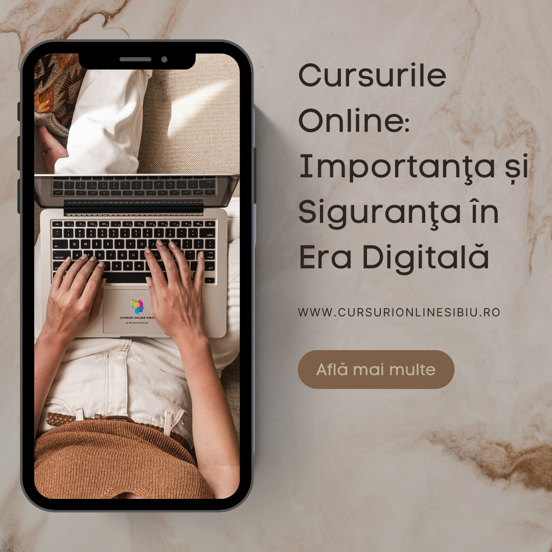 Cursurile Online: Importanța și Siguranța în Era Digitală | CURSURI ONLINE SIBIU